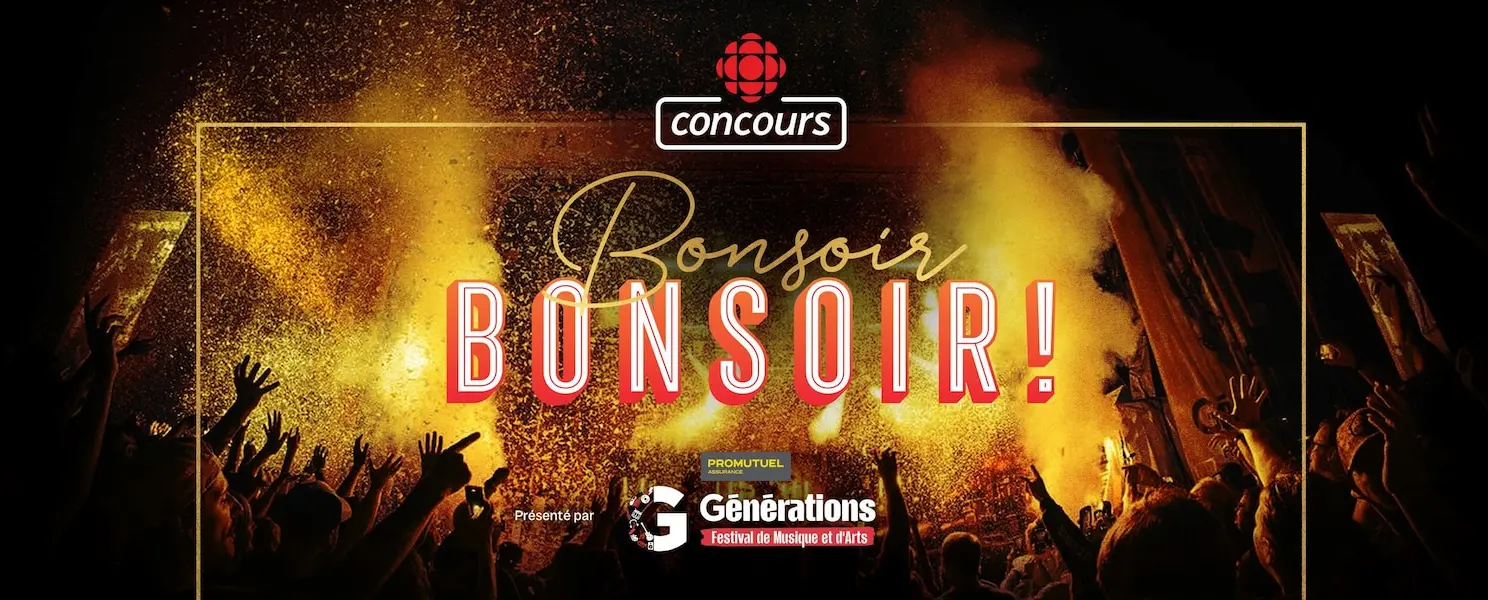 Concours Radio Canada Bonsoir Bonsoir Festival Générations 2025 (Radio ...